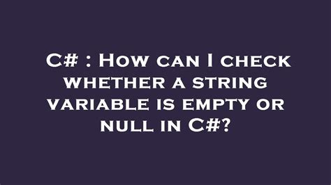 C How Can I Check Whether A String Variable Is Empty Or Null In C Youtube