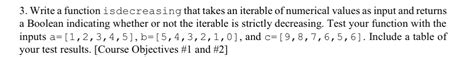 Solved Write A Function Isdecreasing That Takes An Iterable Chegg