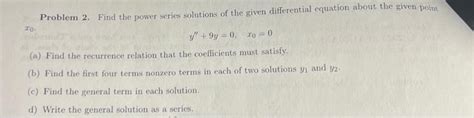 Solved Problem Find The Power Series Solutions Of The Chegg