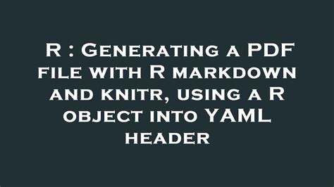 r generating a pdf file with r markdown and knitr using a r object