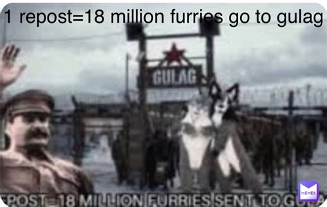 Double Tap To Edit 1 Repost18 Million Furries Go To Gulag Ajam2011
