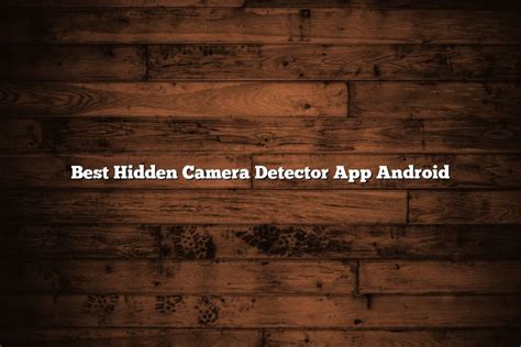 Best Hidden Camera Detector App Android November 2022