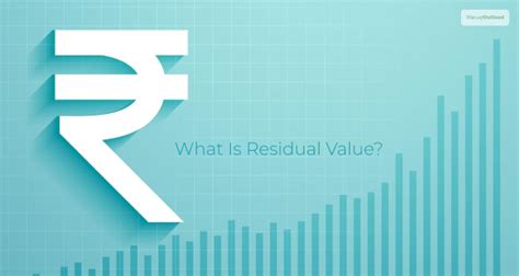Understanding Residual Value What It Is And How To Calculate It