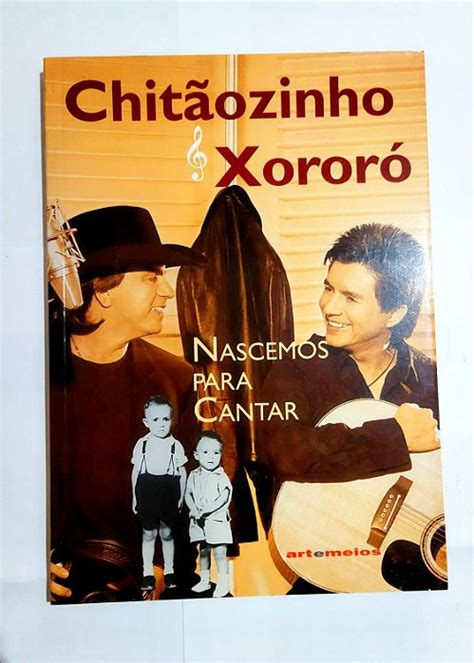 Chitãozinho And Xororó Nascemos Para Cantar Seboterapia Livros
