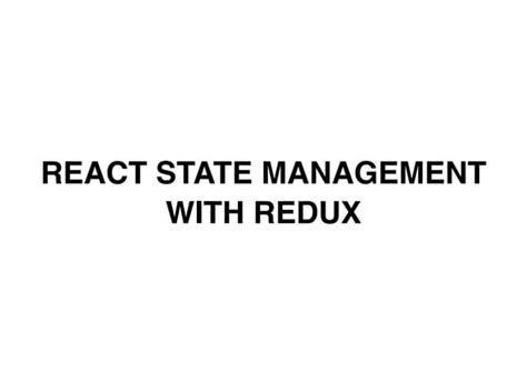 React State Managmenet With Redux Ppt