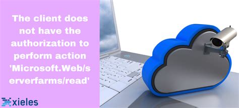 The Client Does Not Have The Authorization To Perform Action Microsoft