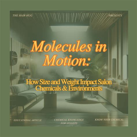 Molecules In Motion How Size And Weight Interact With Salon Chemicals
