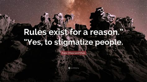 Kate Mascarenhas Quote “rules Exist For A Reason” “yes To Stigmatize