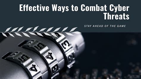 Some Ideas To Combat Cyber Threats Growing More Advanced