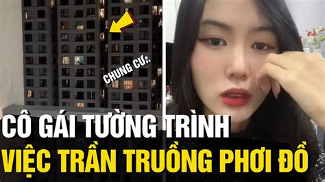 Cô Gái TƯỜng TrÌnh Về Việc Sống ở Chung Cư TrẦn TruỒng Ra Ban Công