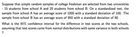 Solved Suppose That Simple Random Samples Of College Chegg