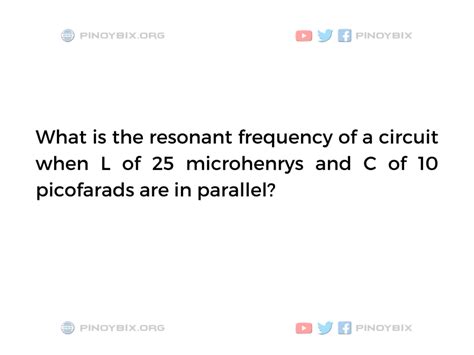 Solution What Is The Resonant Frequency Of A Circuit When L Of 25 Microhenrys