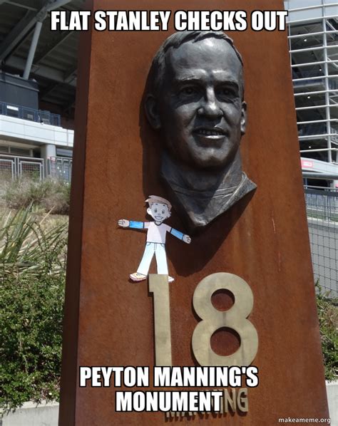 Flat Stanley Checks Out Peyton Mannings Monument Meme Generator