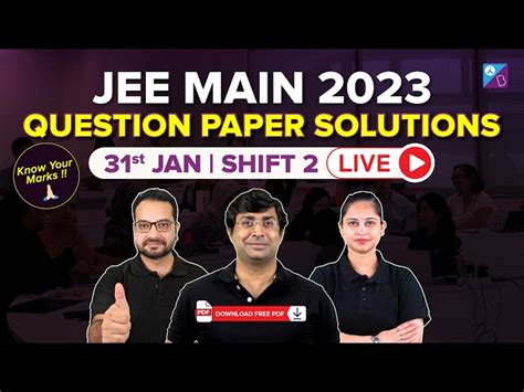 JEE Main 2023 Paper Analysis Get Live Analysis Videos Of JEE Main 2023 Session 2