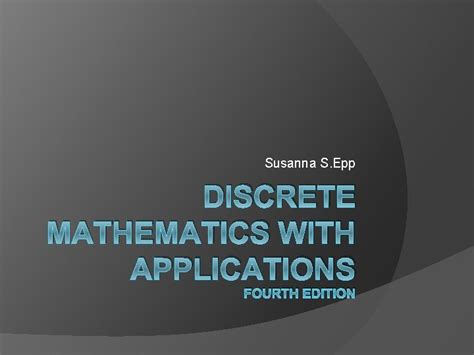 Susanna S Epp DISCRETE MATHEMATICS WITH APPLICATIONS FOURTH
