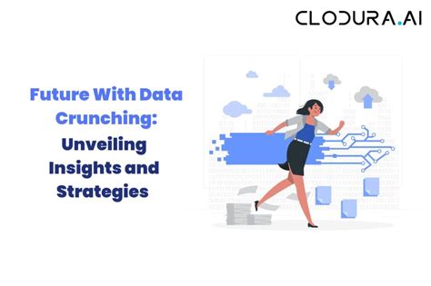 Future With Data Crunching Unveiling Insights And Strategies Clodura