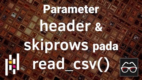 Pandas 38 Parameter Header Dan Skiprows Pada Readcsv Python Pandas