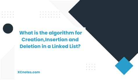 What Is The Algorithm For Creation Insertion And Deletion In A Linked