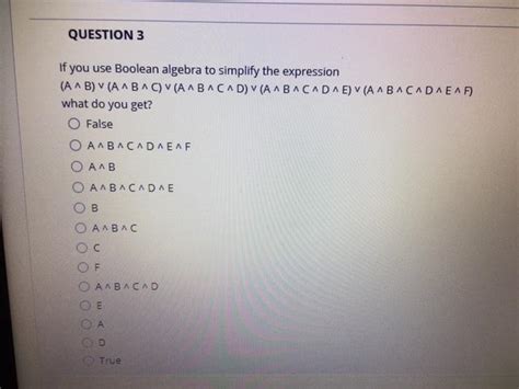 Solved Question If You Use Boolean Algebra To Simplify The Chegg