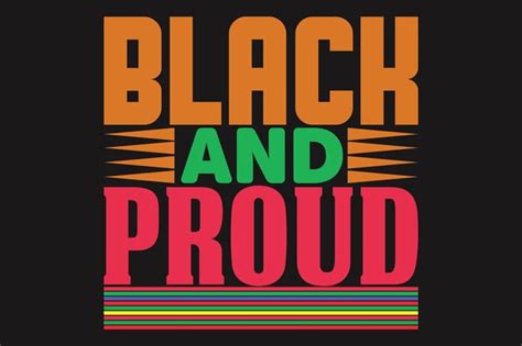 Premium Vector A Black And Proud T Shirt With The Words Black And