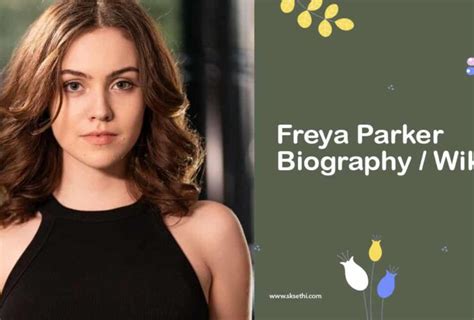 Freya Parker Biography Archives Sksethi