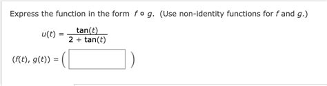 Solved Express The Function In The Form Fg Use Chegg