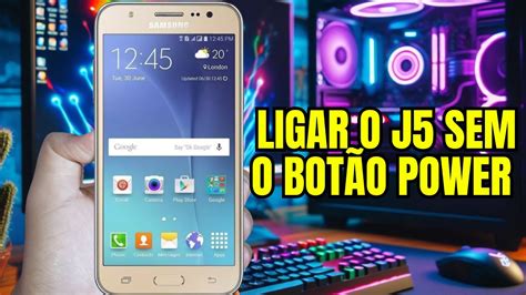 COMO LIGAR O CELULAR SAMSUNG J5 O BOTÃO POWER QUEBRADO RESOLVIDO