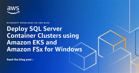 Deploy Sql Server Container Clusters Using Amazon Eks And Amazon Fsx For Windows Microsoft