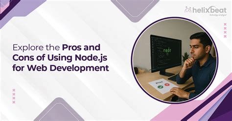Explore The Pros And Cons Of Using Nodejs For Web Development