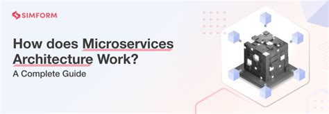 How Does Microservices Architecture Work A Complete Guide