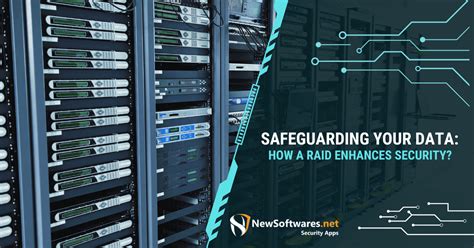Safeguarding Your Data How A RAID Enhances Security Newsoftwares Net Blog
