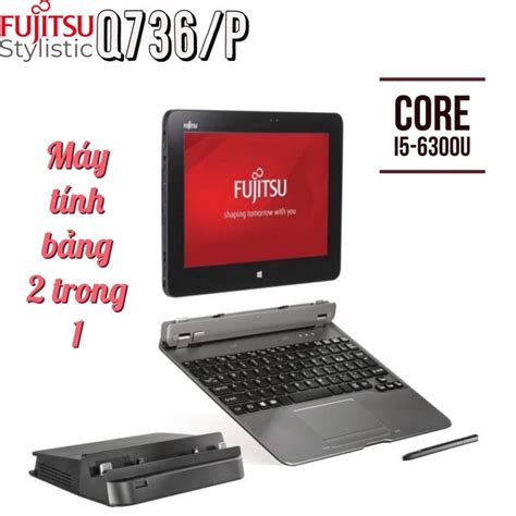 Laptop 2 Trong 1 Fujitsu Q736 Core I7 6500u 8gb Ram 256gb Ssd Màn 13 3” Full Hd Ips Cảm ứng