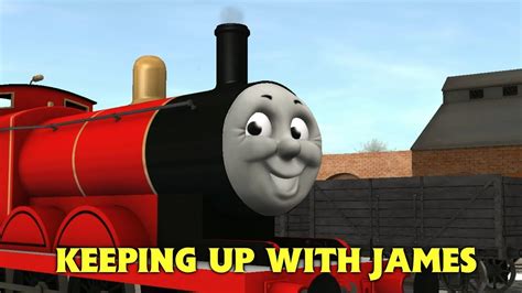 Keeping Up With James Trainz Remake Youtube