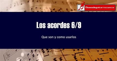 Como Funcionan Los Acordes 6 9 Y Como Se Construyen