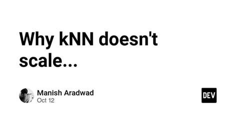 Why Knn Doesnt Scale Rdevto