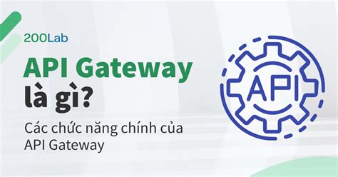 API Gateway là gì Các chức năng chính của API Gateway Lab Blog