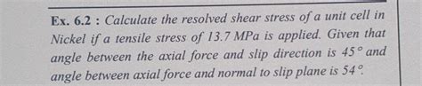 Solved Ex 62 Calculate The Resolved Shear Stress