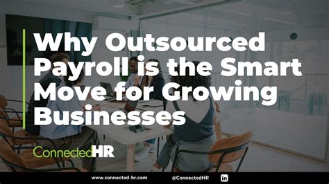 Outsourced Payroll Is The Smart Move Connected Hr