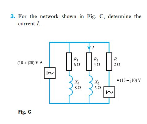 solved 3 ﻿for the network shown in fig c ﻿determine the