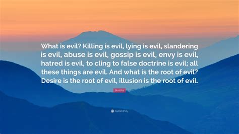 Buddha Quote “what Is Evil Killing Is Evil Lying Is Evil Slandering