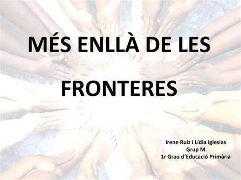 Més Enllà De Les Fronteres Ppt