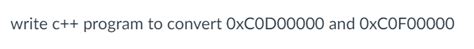 Solved In Cgiven A Hexadecimal Show Me The Floating Point