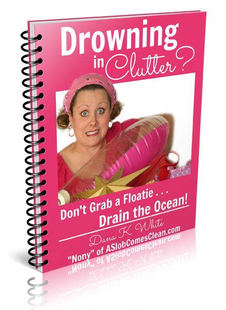 drowning in clutter tried and true decluttering strategies dana k