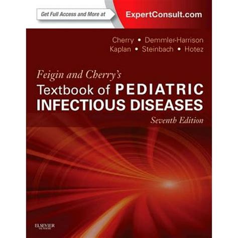 Feigin And Cherrys Textbook Of Pediatric Infectious Diseases E Book