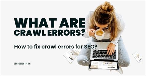 What Are Crawl Errors And How To Fix Crawl Errors For Seo Blog Gec