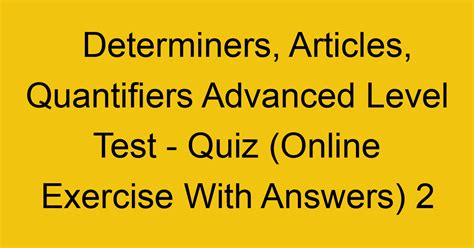 Determiners Articles Quantifiers Advanced Level Test Quiz Online Exercise With Answers 1