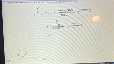 Solved In The Reaction Below What Are The Structures For