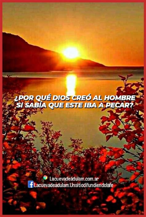 POR QUÉ DIOS CREÓ AL HOMBRE SI SABÍA QUE ESTE IBA A PECAR La Cueva de Adulam