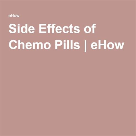 Side Effects Of Chemo Pills Ehow Chemo Side Effects Chemo Chemo Care