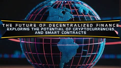 The Future Of Decentralized Finance Exploring The Potential Of